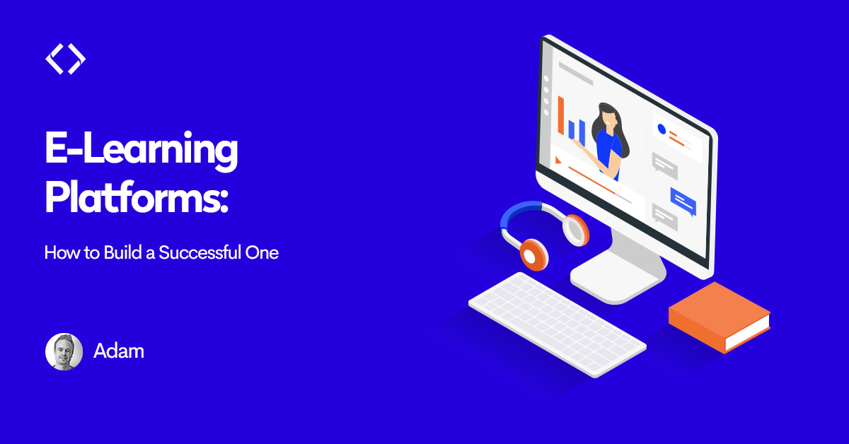 Jak stworzyć dobrą platformę e-learningową?